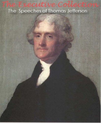 The Executive Collection - The Speeches of Thomas Jefferson - Kindle ...