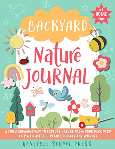 Backyard Nature Journal: Explore the web of life just beyond your door ...