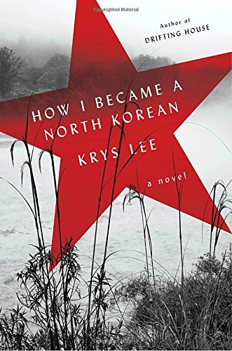 How I Became a North Korean: A Novel: Lee, Krys: 9780670025688: Amazon ...