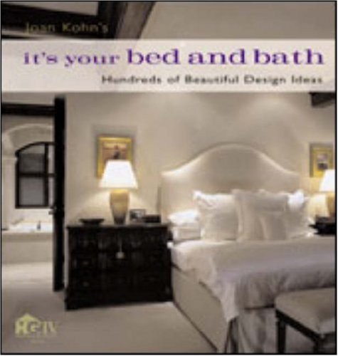 Joan Kohn's It's Your Bed and Bath: Hundreds of Beautiful Design Ideas: Kohn, Joan: Amazon.com ...