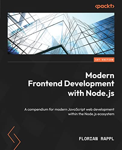 Modern Frontend Development with Node.js: A compendium for modern JavaScript web development ...