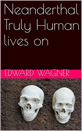Neanderthal Truly Human lives on (Cave Men- Neanderthal Book 5 ...
