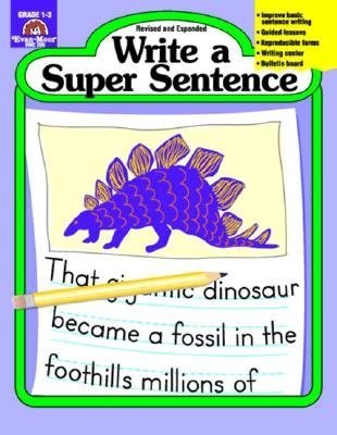 Evan-Moor Write a Super Sentence Workbook for Grades 1-3, Teacher's ...
