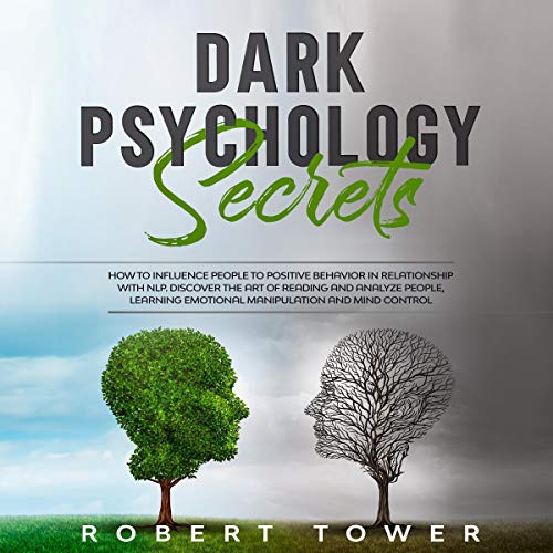Dark Psychology Secrets: How to Influence People to Positive Behavior ...