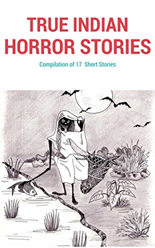 Amazon.com: True Indian Horror Stories: Compilation of 17 Short Stories ...