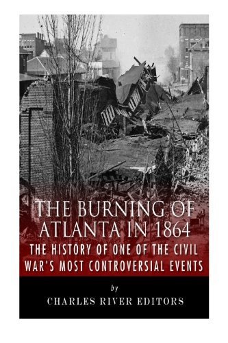 The Burning of Atlanta in 1864: The History of One of the Civil War's ...