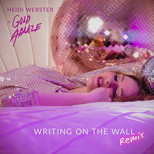 Play Writing on the Wall (Gold Ablaze Remix) by Heidi Webster feat ...