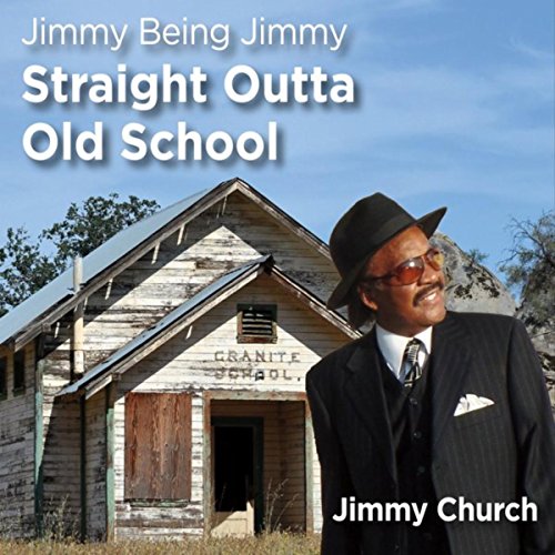 Amazon MusicでJimmy ChurchのJimmy Being Jimmy: Straight Outta Old Schoolを再生する
