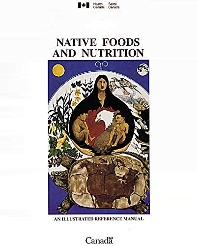 Native Foods and Nutrition; An Illustrated Reference Manual: Canada ...
