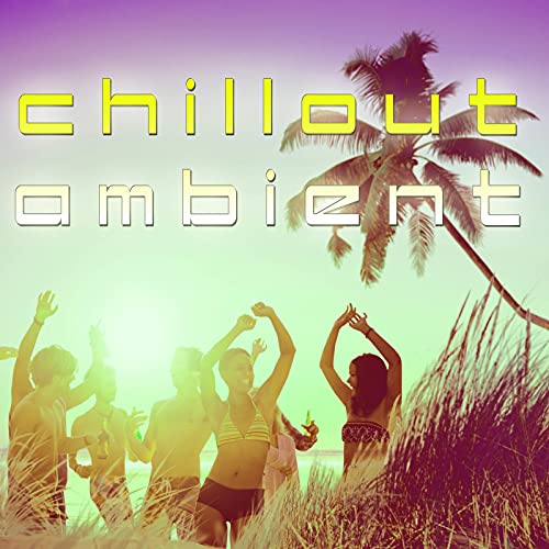 Chillout Ambient - Best Relaxing Music by Piano Shades & Italian Chill ...