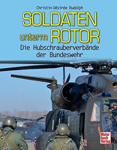 Soldaten unterm Rotor: Die Hubschrauberverbände der Bundeswehr ...