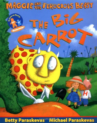 The Big Carrot: A Maggie and the Ferocious Beast Book: Paraskevas ...