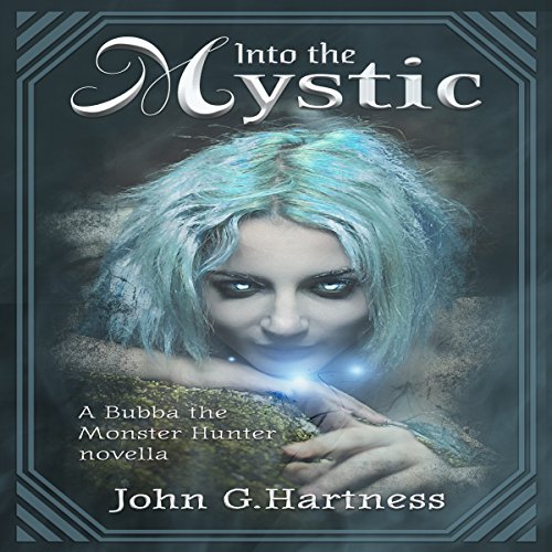 Into the Mystic: A Bubba the Monster Hunter Novella (Audio Download ...