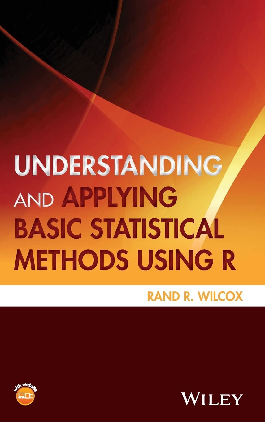 Understanding and Applying Basic Statistical Methods Using R : Wilcox ...