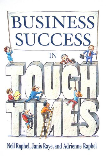 Amazon.com: Business Success in Tough Times: 9780971154278: Neil Raphel ...