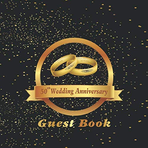 50th Wedding Anniversary Guest Book: Lovely Golden 50 Years Wedding ...