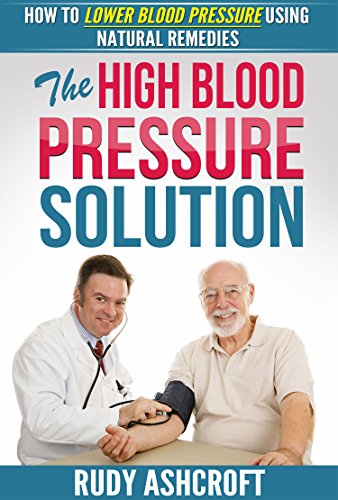 The High Blood Pressure Solution (high blood pressure cure, high blood ...