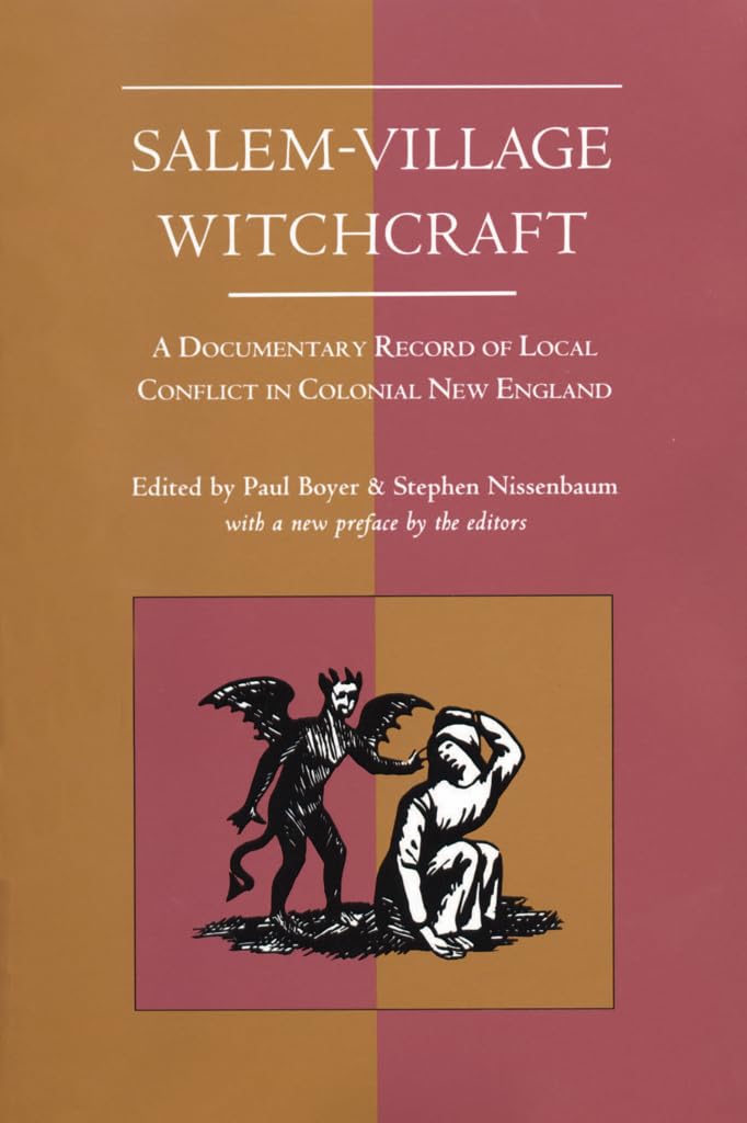 Salem-Village Witchcraft: A Documentary Record of Local Conflict in ...