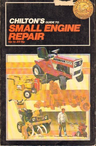 Chilton's Guide to Small Engine Repair Up to 20 Hp: Chilton Book ...