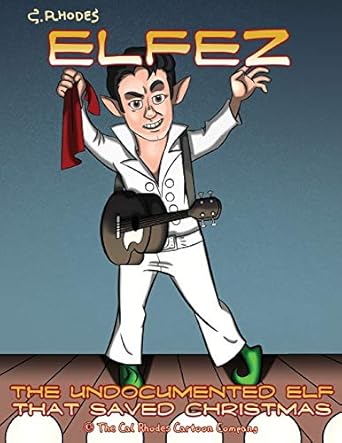 Elfez: The Undocumented Elf that Saved Christmas: Rhodes, C., Carella ...
