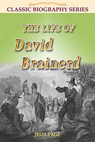 Life of David Brainerd (Classic Biography Series): Page, Jesse ...