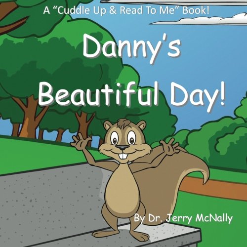 Danny's Beautiful Day: A Cuddle Up & Read To Me Book!: McNally, Dr ...