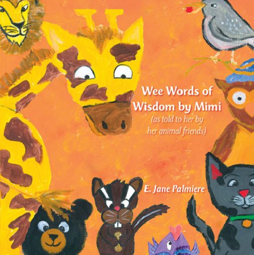 Wee Words of Wisdom by Mimi: (As told to Her by Her Animal Friends): E ...