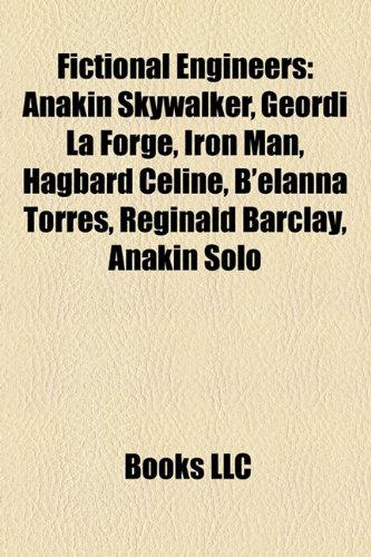 Fictional engineers: Geordi La Forge, Iron Man, Hagbard Celine, B ...