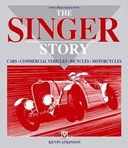 The Singer Story: Cars; Commercial Vehicles; Bicycles; Motorcycles ...