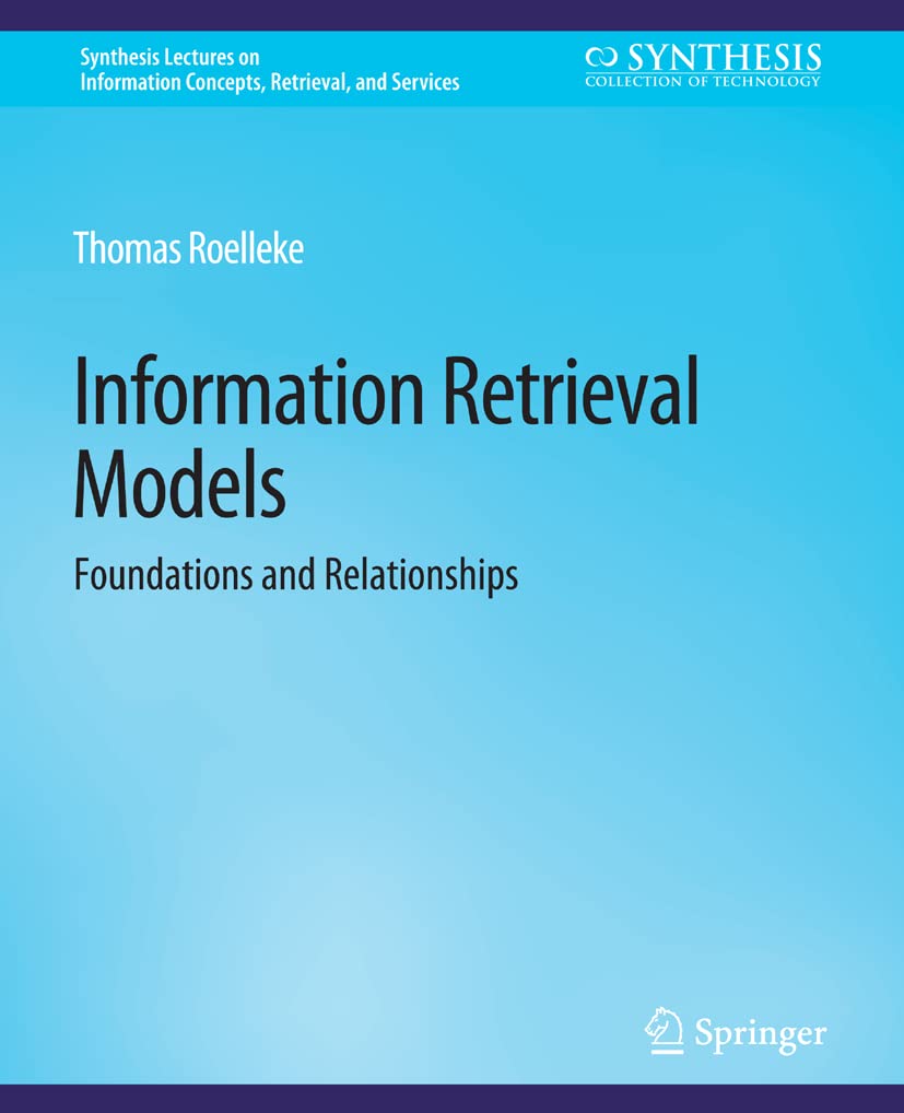 Information Retrieval Models: Foundations & Relationships (Synthesis Lectures on Information ...