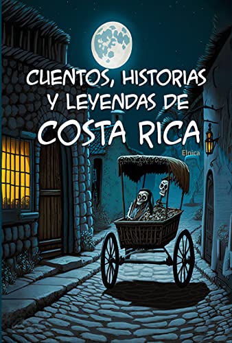 Cuentos, historias y leyendas de Costa Rica (Leyendas centroamericanas ...