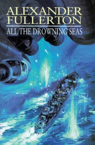 All the Drowning Seas (Nicholas Everard): Alexander Fullerton: 9780316648264: Amazon.com: Books
