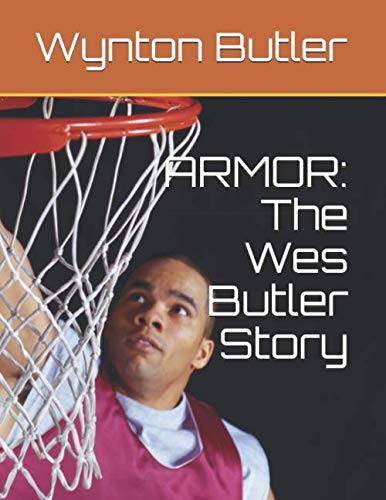 ARMOR: The Wes Butler Story: Butler, Mr. Wynton Scott, Butler, Mr ...