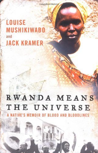 Rwanda Means the Universe: A Native's Memoir of Blood and Bloodlines ...