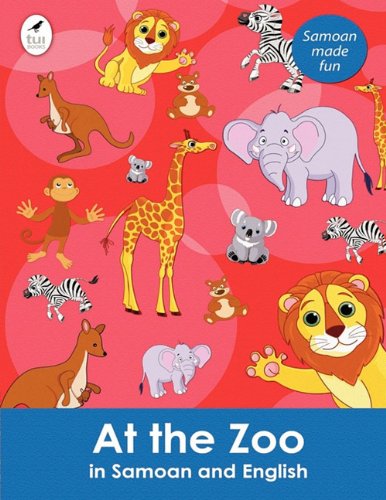 At the Zoo in Samoan and English (Samoan Edition): Kahukura, Ahurewa ...