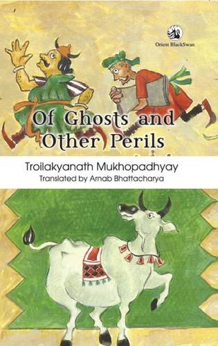 Of Ghosts and Other Perils: Troilokyanath Mukhopadhyay, Arnab Bhattacharya: 9788125052340 ...