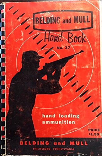 Belding & Mull Hand Book N0. 37 Handloading Ammunition: Belding & Mull ...