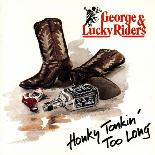 Honky Tonkin' Too Long: George & Lucky Riders: Amazon.in: Music}
