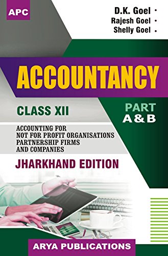 Accountancy Part A & B, Jharkhand Edition, Class-XII : D.K. Goel ...