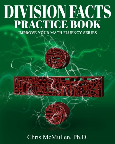 Division Facts Practice Book: Improve Your Math Fluency Series: Chris ...