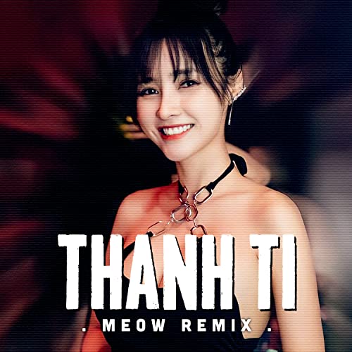 Play Thanh Ti (MEOW Remix) by Lee Phú Quý & MEOWMEOW Team on Amazon ...