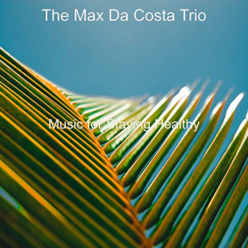 Music for Staying Healthy di The Max Da Costa Trio su Amazon Music ...