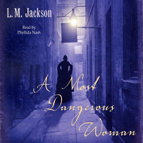 A Most Dangerous Woman (Audio Download): L M Jackson, Phyllida Nash ...