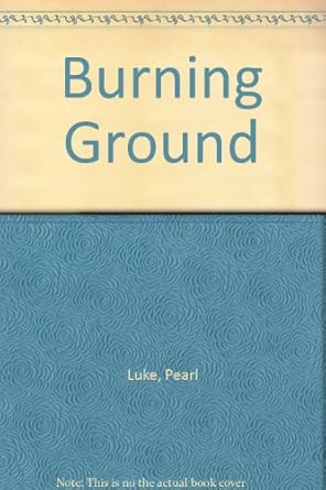 Burning Ground: Amazon.co.uk: Dawe, Gerald: 9780099468615: Books