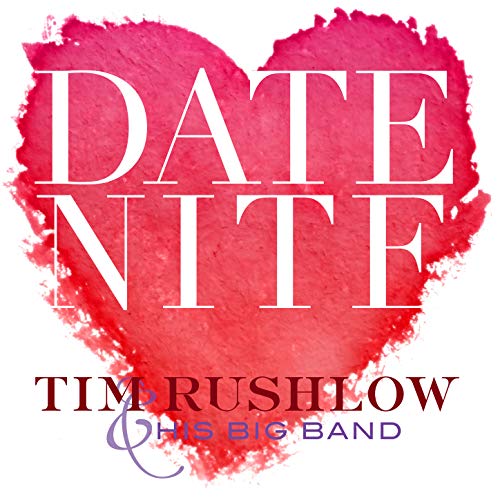 Play Date Nite by Tim Rushlow and His Big Band on Amazon Music