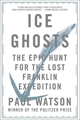 Amazon.com: Ice Ghosts: The Epic Hunt for the Lost Franklin Expedition ...