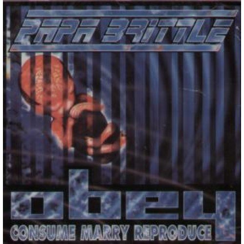 Papa Brittle - Obey, Consume, Marry, Reproduce - Amazon.com Music