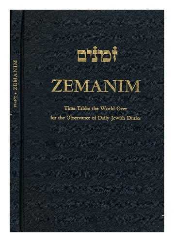 Zemanim: Time tables the world over for the observance of daily jewish ...