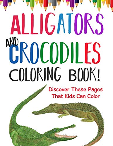 Alligators And Crocodiles Coloring Book! Discover These Pages That Kids ...