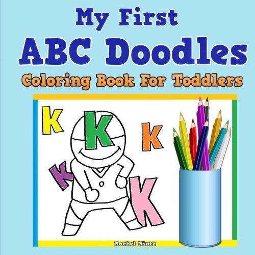 My First ABC Doodles - Coloring Book For Toddlers: Learning ABC Letters ...